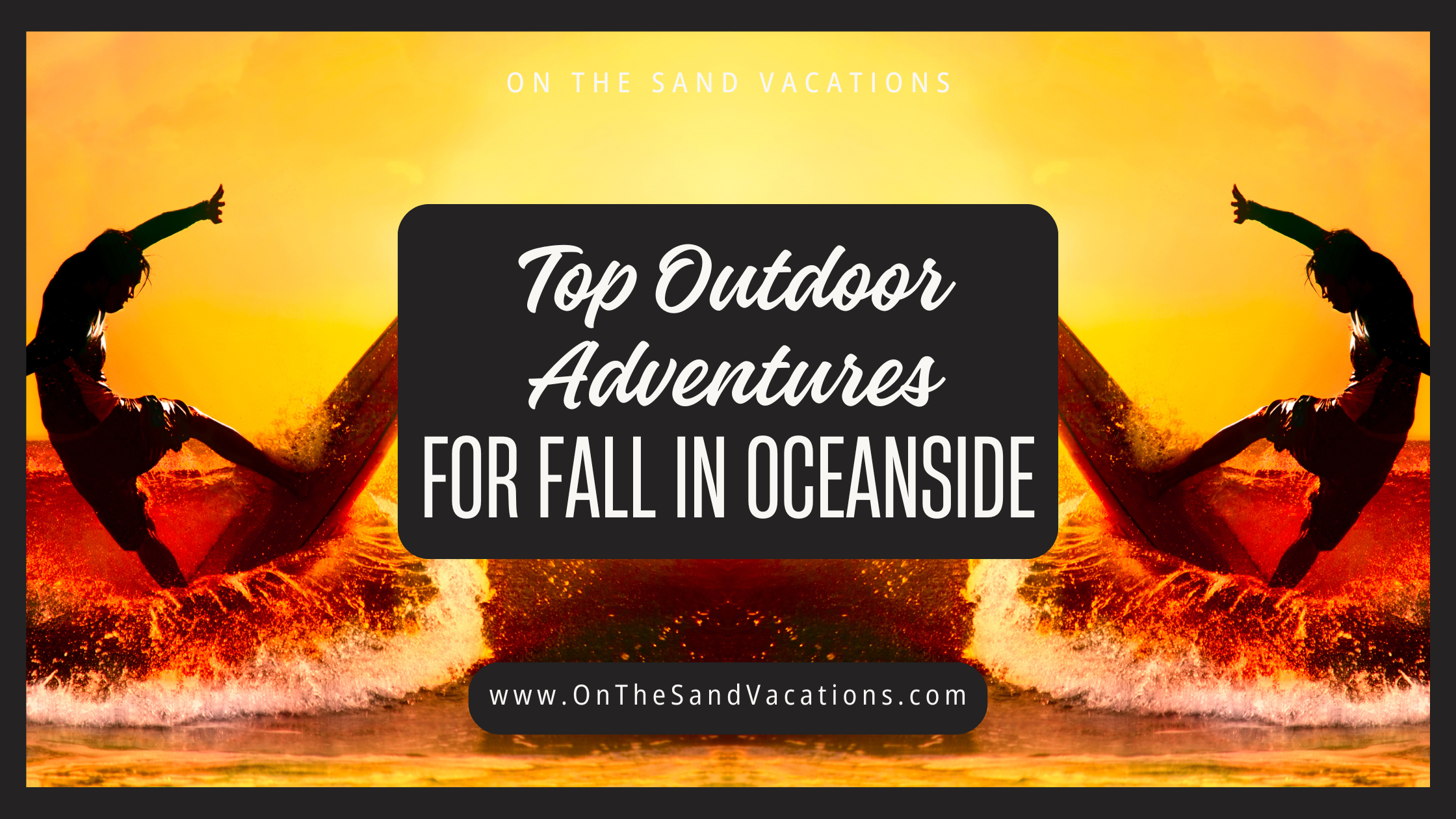 Top Outdoor Adventures for Fall in Oceanside, CA | On The Sand Vacations